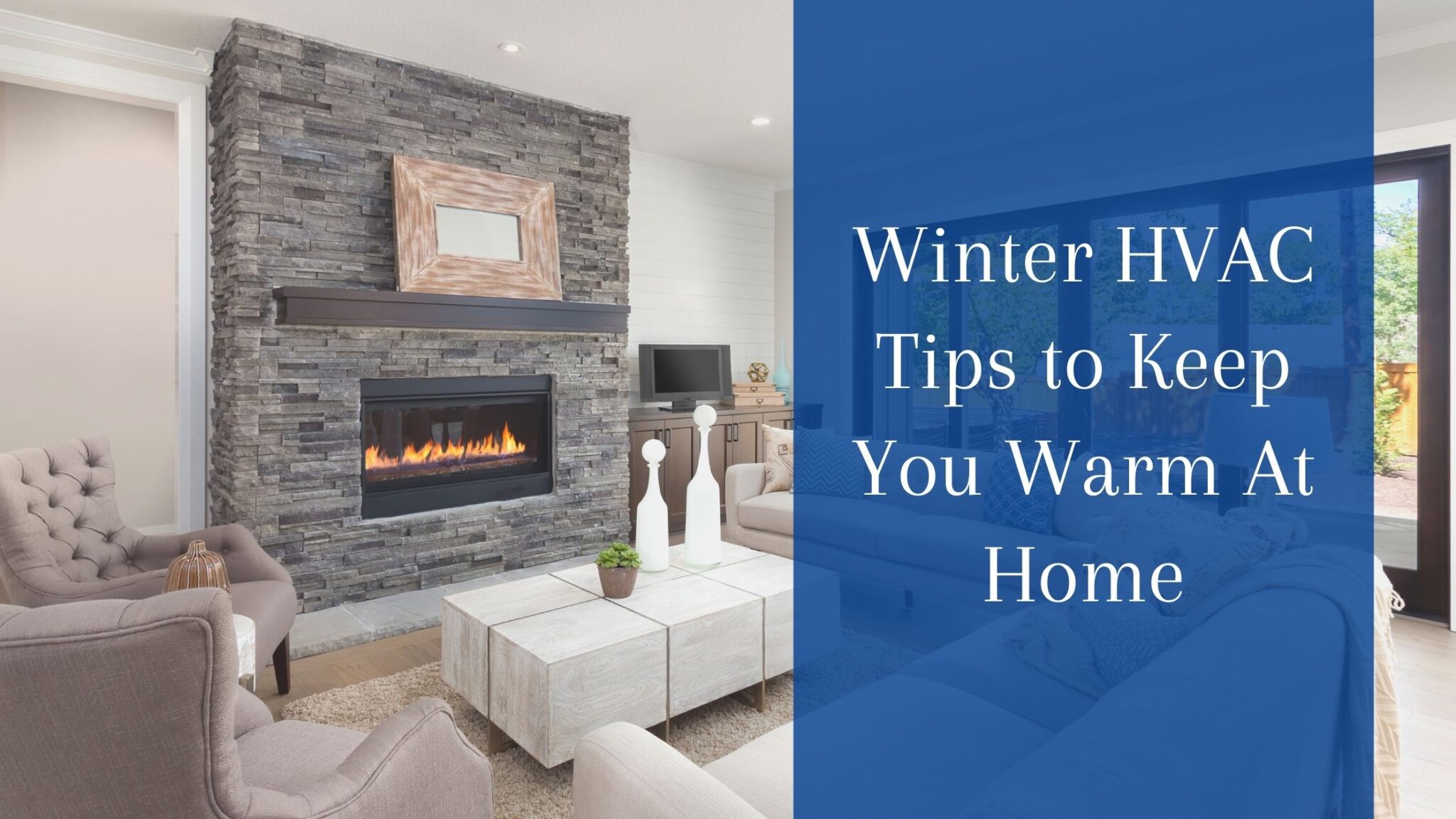 Winter HVAC Tips to Keep You Warm At Home